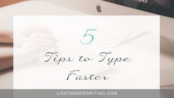 5 Tips to Type Faster: Your Time is Money - Lisa Tanner Writing