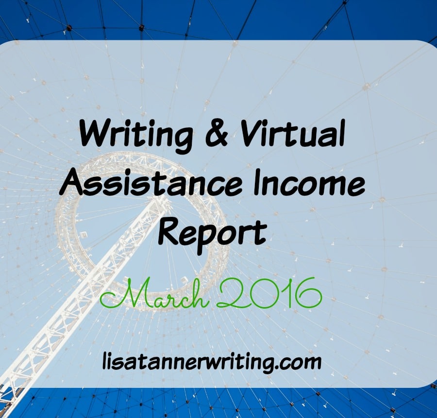 Writing & Virtual Assistance Income Report March 2016 - Lisa Tanner Writing