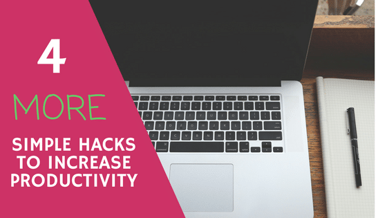 4 More Simple Hacks to Improve Productivity and Get More Done - Lisa ...