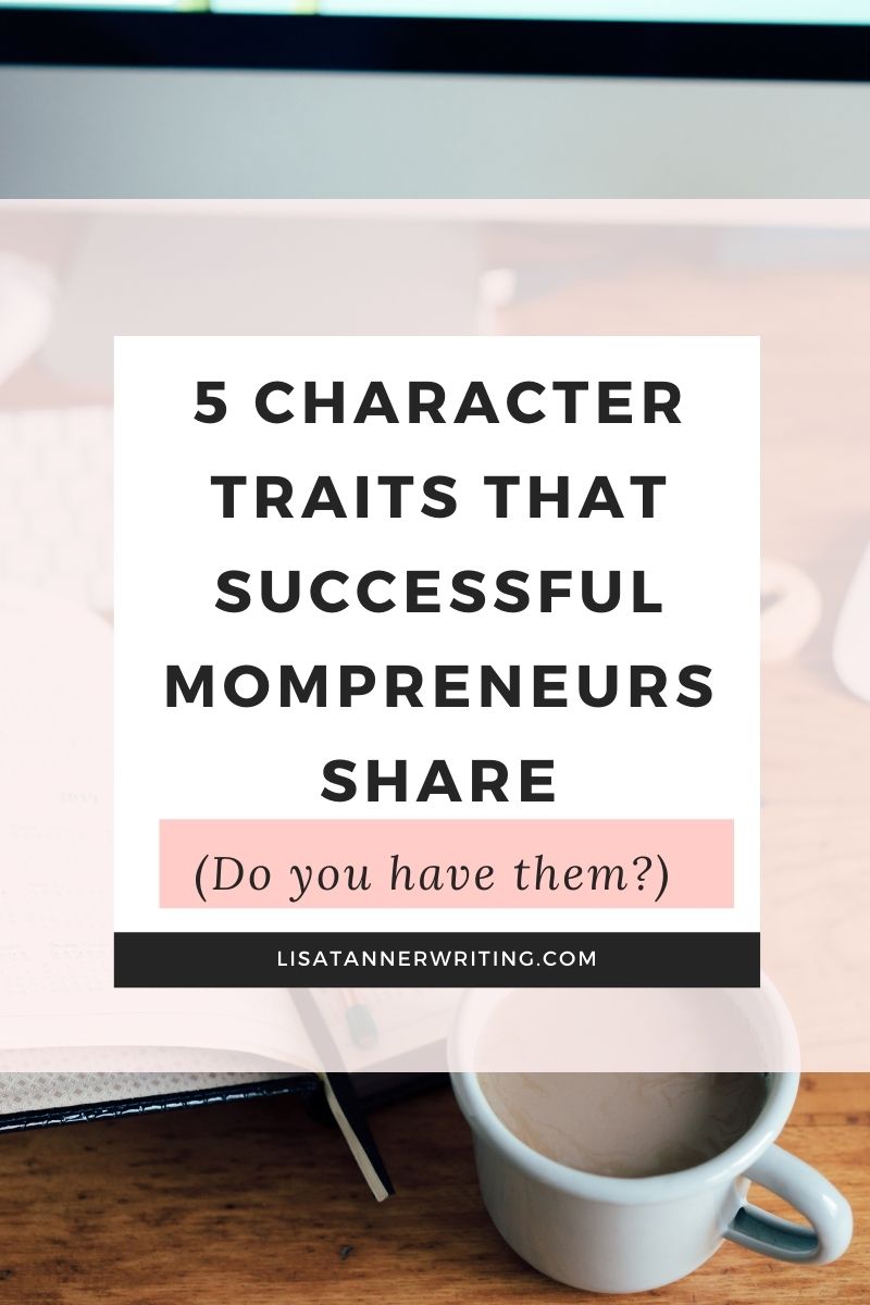5 Key Character Traits for Successful Work at Home Moms - Lisa Tanner ...