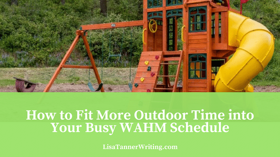 How to Fit More Outside Time into Your Busy WAHM Schedule - Lisa Tanner ...