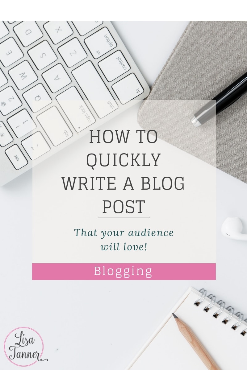 How to Quickly Write a Blog Post - Lisa Tanner Writing