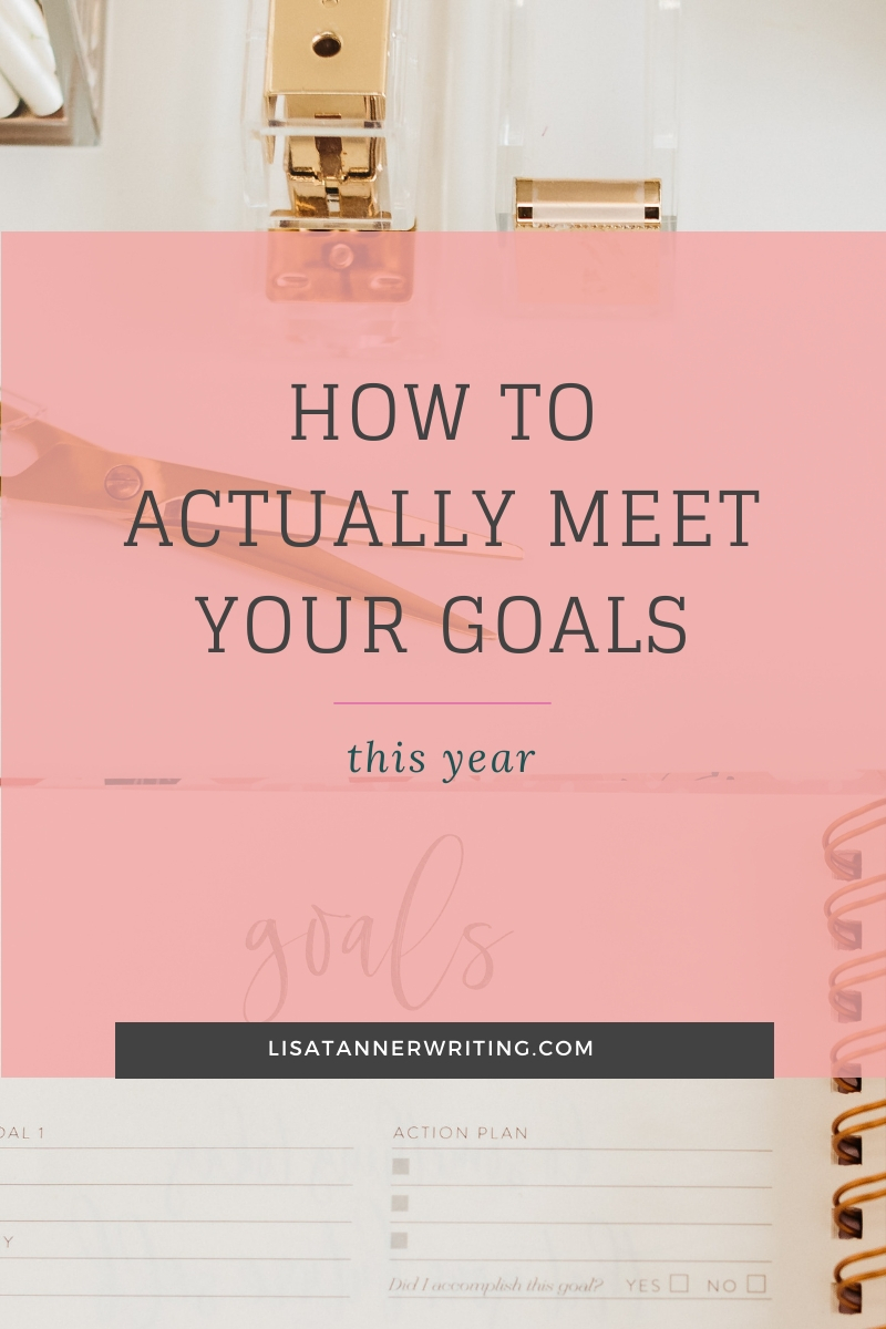 How to Meet Your Goals This Year – Lisa Tanner Writing