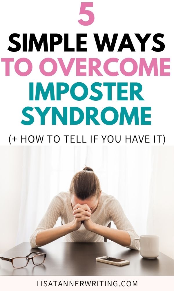 5 Simple Steps To Help You Overcome Impostor Syndrome Lisa Tanner Writing