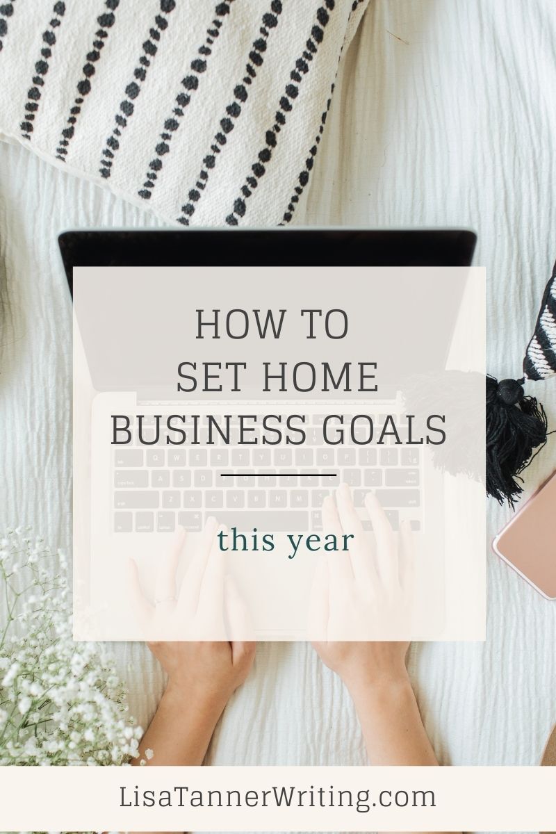 How to Set Home Business Goals This Year - Lisa Tanner Writing