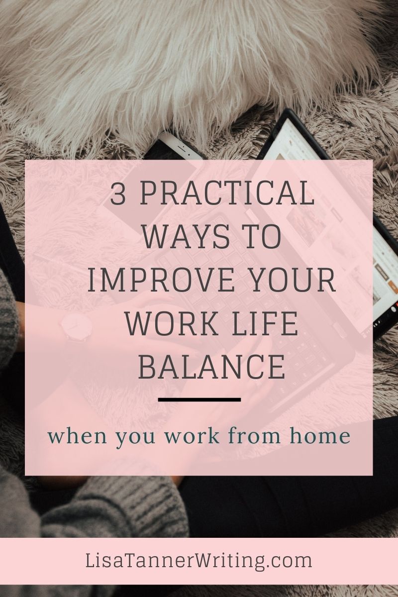 3 Practical Ways to Improve Your Work Life Balance When Working From ...