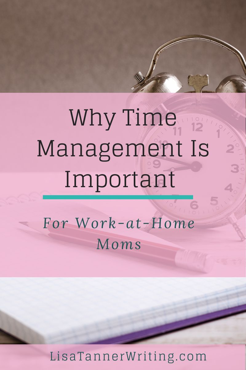 Why Time Management Is Important for WAHMs – Lisa Tanner Writing